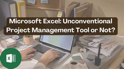 Microsoft Excel Unconventional Project Management Tool Or Not