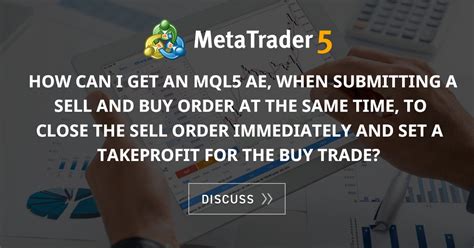 How Can I Get An Mql5 Ae When Submitting A Sell And Buy Order At The Same Time To Close The
