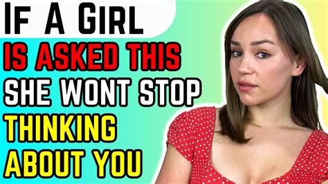 If You Want A Girl To Think About You Ask Her This Question… Youtube