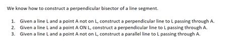 Solved We Know How To Construct A Perpendicular Bisector Of