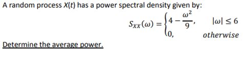 Solved A Random Process X T Has A Power Spectral Density Chegg