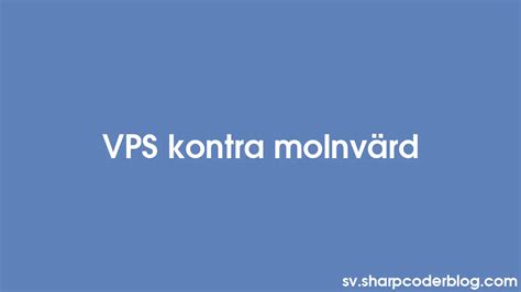 Vps Kontra Molnvärd Sharp Coder Blog