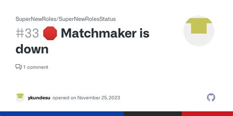 🛑 Matchmaker Is Down · Issue 33 · Supernewrolessupernewrolesstatus