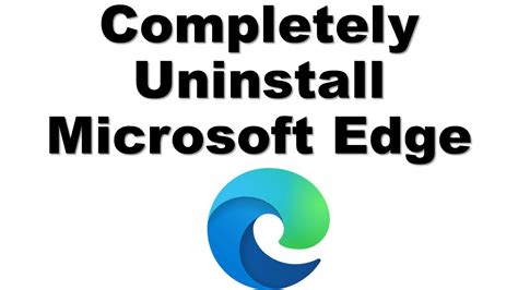 How To Completely Uninstall Microsoft Edge Delete Edge From Windows YouTube