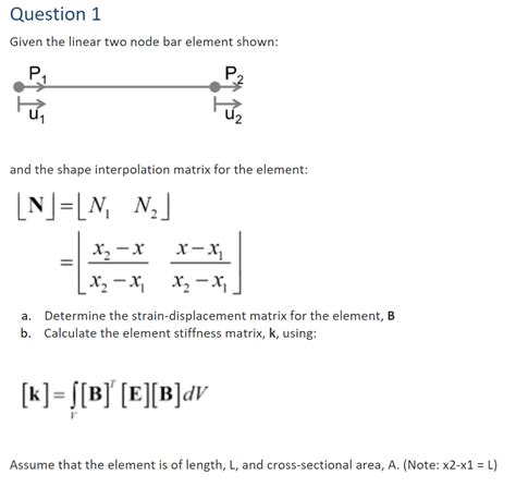 Solved Question 1 Given The Linear Two Node Bar Element