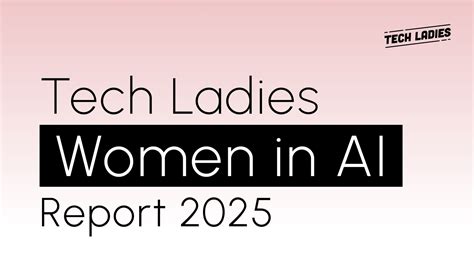 Tech Ladies Women In Ai Report 2025 Tech Ladies Blog