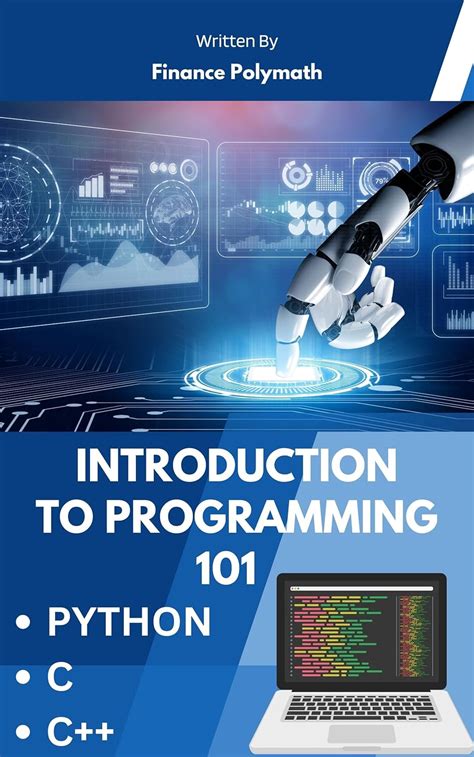 Introduction To Programming 101 Unlocking The Power Of Code Learn Python C And C In This