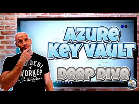 A Comprehensive Guide To Azure Key Vault Secrets Keys And