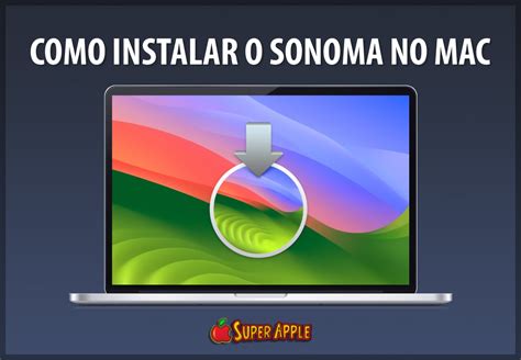 Como Instalar O Macos Sonoma No Mac Super Apple