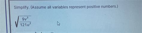 solved simplify assume all variables represent positive