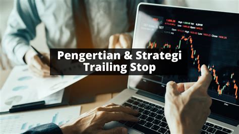 Apa Itu Trailing Stop Cara Dan Strategi Penggunaannya — Stockbit Snips