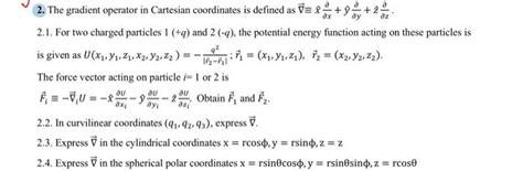 Solved 2 The Gradient Operator In Cartesian Coordinates Is