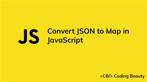 How To Convert Json Tofrom A Map In Javascript Coding Beauty