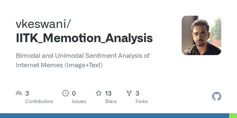 Github Vkeswaniiitkmemotionanalysis Bimodal And Unimodal Sentiment Analysis Of Internet