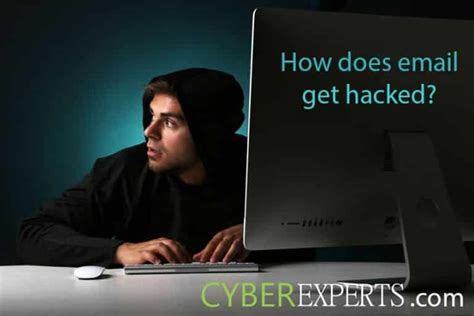 How Does Email Get Hacked 7 Easy Ways CyberExperts Com