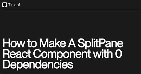 How To Make A Splitpane React Component With 0 Dependencies