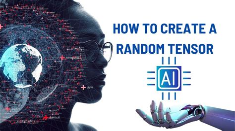 How To Create A Random Tensor Creating Random Tensors In Ai H2kinfosys Youtube