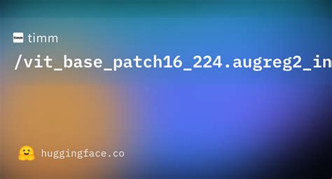 README Md Timm Vit Base Patch Augreg In K Ft In K At