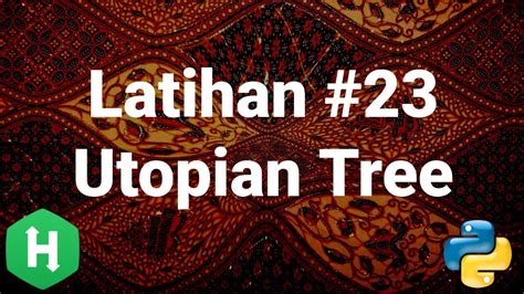 Hackerrank 23 Ulasan Soal Utopian Tree Algoritma Pemrograman Tingkat Kesulitan Mudah Youtube