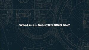 What Is An AutoCAD DWG File CADtuto