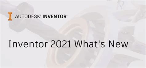 Inventor 2021 Is Now Live Here Are The New Features Autodesk