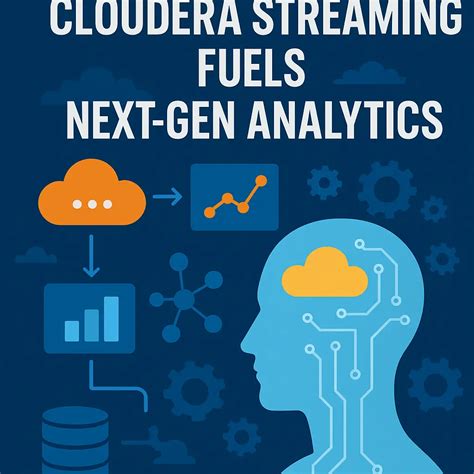 How Cloudera Streaming Fuels Next Gen Analytics