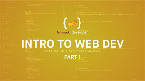 setting up a dev environment intro to web development part 1 fullsnack developer youtube