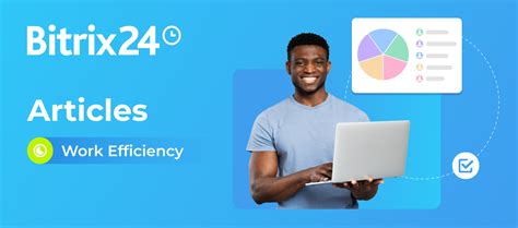 Read Articles On Work Efficiency From Bitrix24