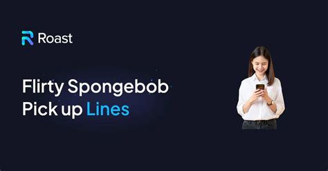 81 Spongebob Pick Up Lines To Rizz Up Your Sandy Cheeks Roast