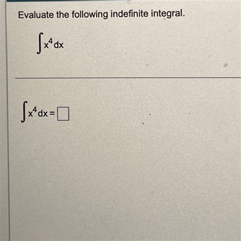 Solved Evaluate The Following Indefinite