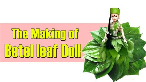 The Making Of Amazing Betel Leaf Doll Diy Doll Tutorial Doll