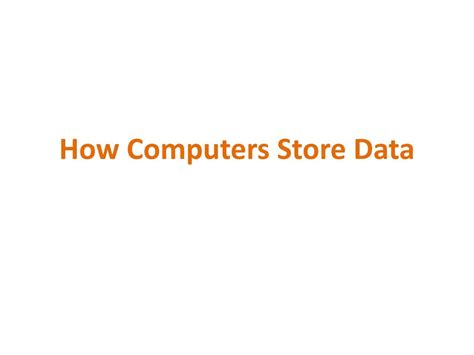 Ppt How Computers Store Data Powerpoint Presentation Free Download