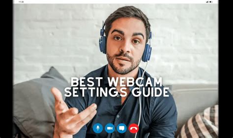 Best Webcam Settings Guide Tips And Tricks For A Pro Webcam