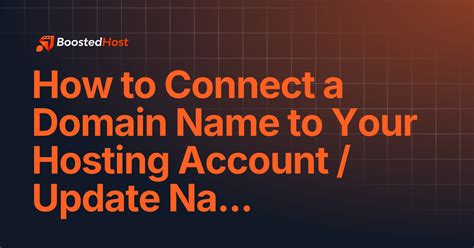How To Connect A Domain Name To Your Hosting Account Update Nameservers Boostedhost Docs