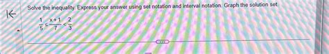 Solved Solve The Inequality Express Your Answer Using Set