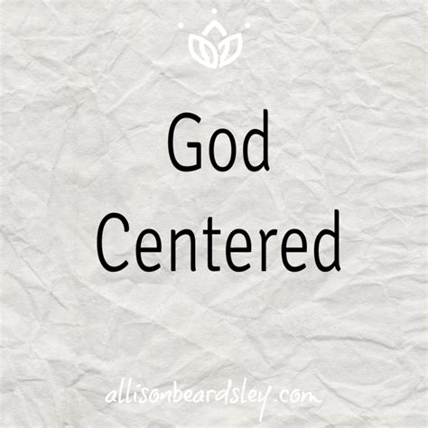 May I Be God Centered Not Self Centered God Rooted