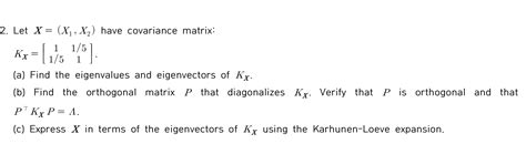 Solved Let X X1 X2 Have Covariance Matrix Kx [11 51 51]