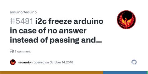 I2c Freeze Arduino In Case Of No Answer Instead Of Passing And Try To Restart Comm · Issue 5481