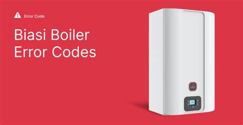 Biasi Boiler Error Codes Quick Fixes And Troubleshooting Tips Iheat