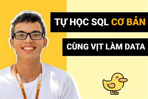Tự Học Sql Cơ Bản Cùng Vịt Làm Data Nohi