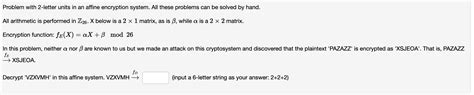 Solved Problem With Letter Units In An Affine Encryption Chegg