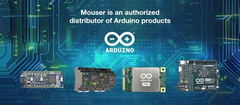 Authorized Distributor Mouser Electronics Offers Engineers The Latest Solutions From Arduino