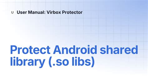 Protect Android Shared Library So Libs User Manual Virbox Protector