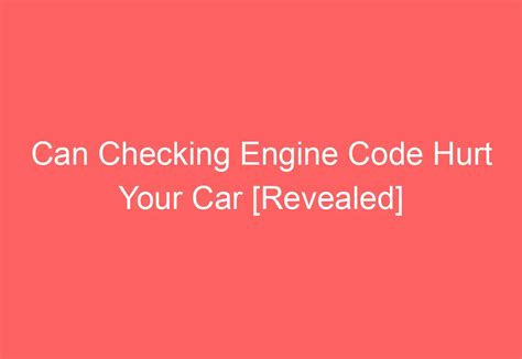 Can Checking Engine Code Hurt Your Car Revealed AutomotiveGlory