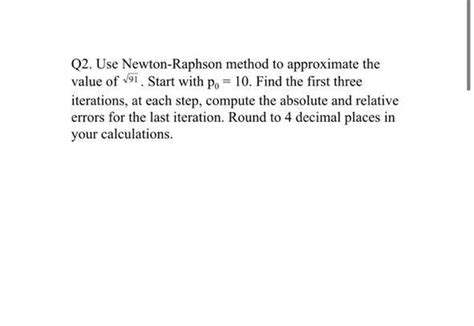solved q2 use newton raphson method to approximate the
