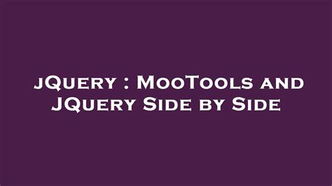 Jquery Mootools And Jquery Side By Side Youtube