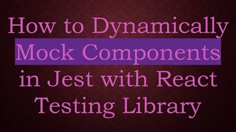 How To Dynamically Mock Components In Jest With React Testing Library Youtube