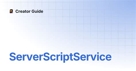 Serverscriptservice Creator Guide