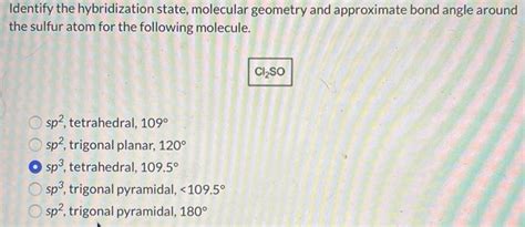 Solved Identify The Hybridization State Molecular Geome