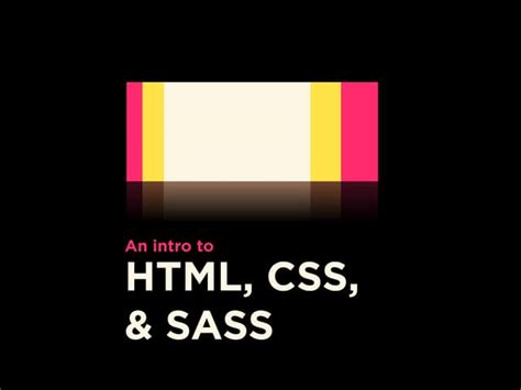 Intro To Html Css And Sass Ppt